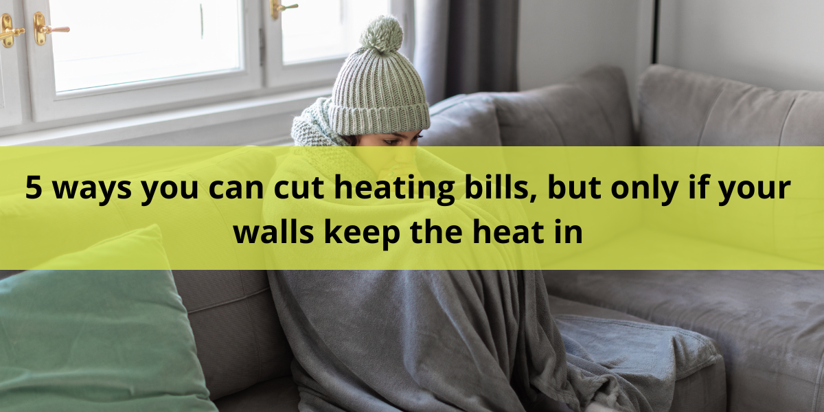 5 simple ways you can cut heating bills, but only if your walls keep ...